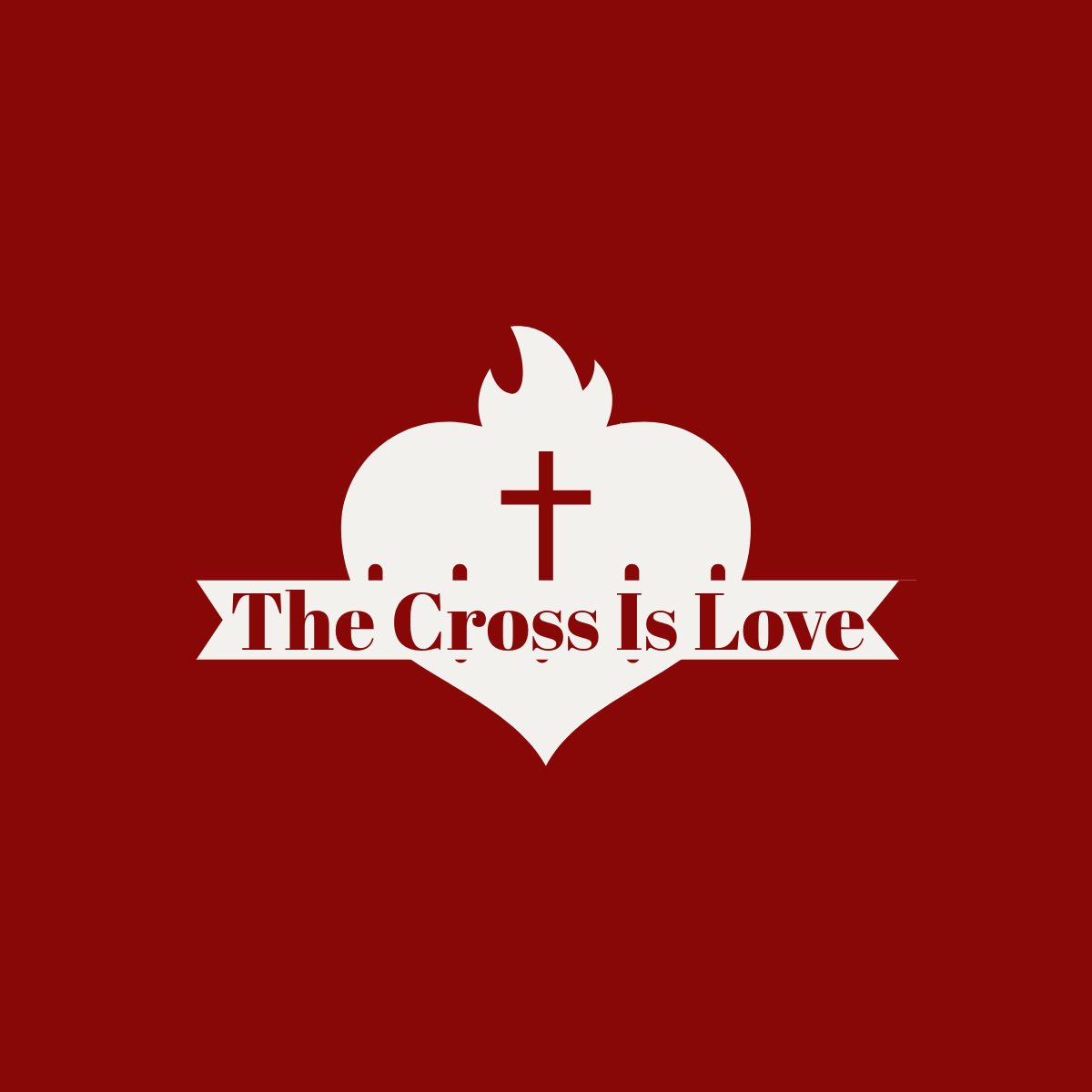 The Cross Is Love — The Cross Reveals the Love of God